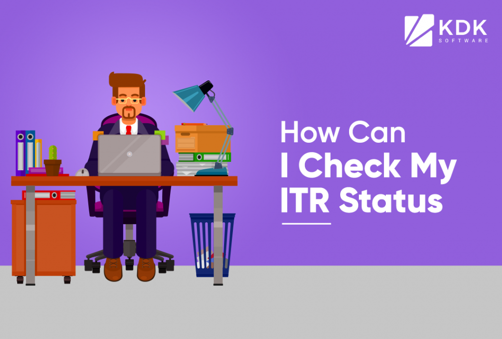 How Can I Check My ITR Status KDK Softwares